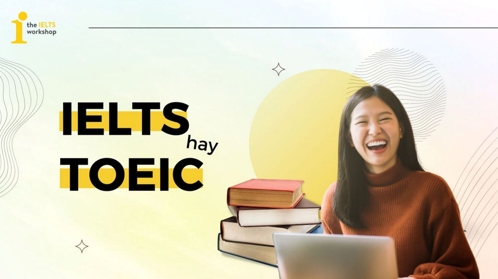 Toeic Max - Sinh viên nên học TOEIC hay IELTS?